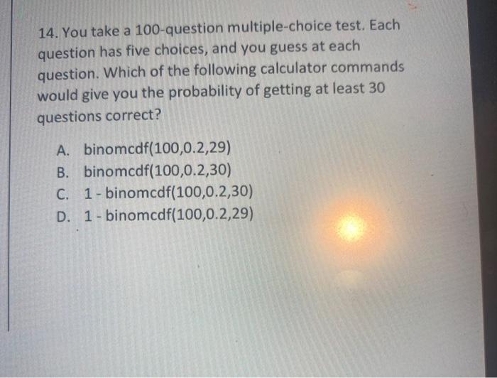 Solved 14. You take a 100-question multiple-choice test. | Chegg.com