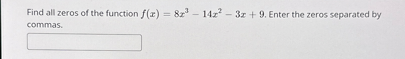 Solved Find all zeros of the function f(x)=8x3-14x2-3x+9. | Chegg.com