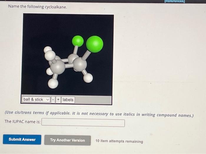Solved Name the following cycloalkane. (Use cis/trans terms | Chegg.com