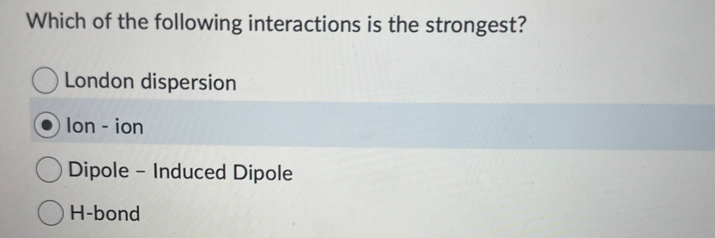 Solved Which of the following interactions is the | Chegg.com