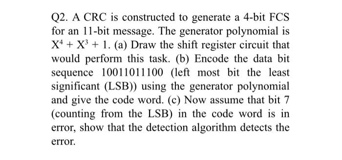 Solved Q2. A CRC is constructed to generate a 4-bit FCS for | Chegg.com