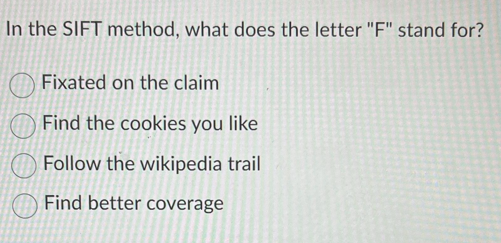 Solved In the SIFT method, what does the letter "F" ﻿stand | Chegg.com
