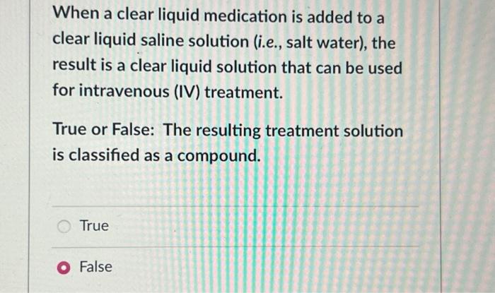Solved When a clear liquid medication is added to a clear | Chegg.com