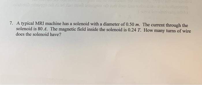 Solved 7. A typical MRI machine has a solenoid with a | Chegg.com