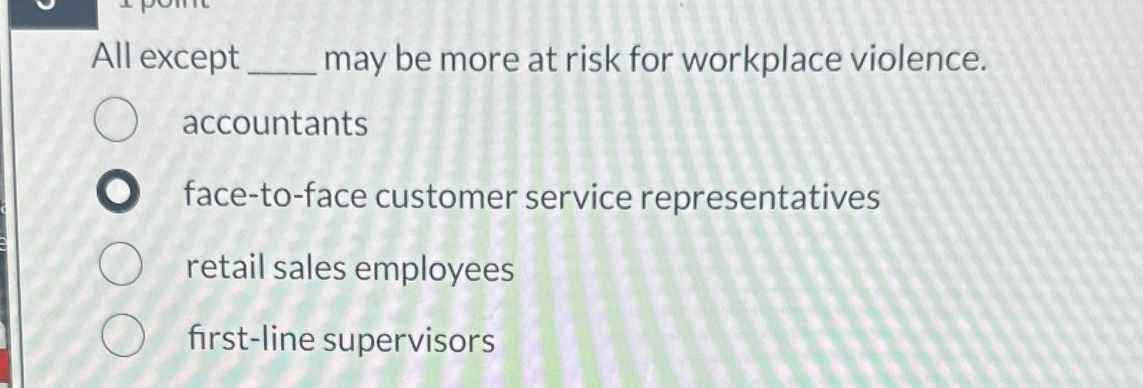 Solved All except may be more at risk for workplace | Chegg.com