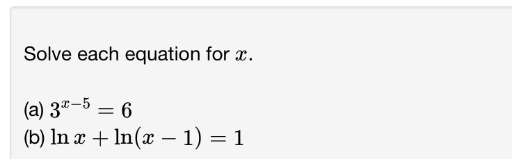 Solved Solve each equation for x.(a) 3x-5=6(b) lnx+ln(x-1)=1 | Chegg.com