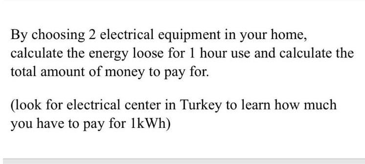 Solved By choosing 2 ﻿electrical equipment in your home, | Chegg.com