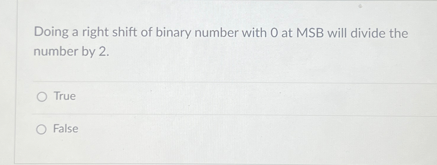 Solved Doing a right shift of binary number with 0 ﻿at MSB | Chegg.com
