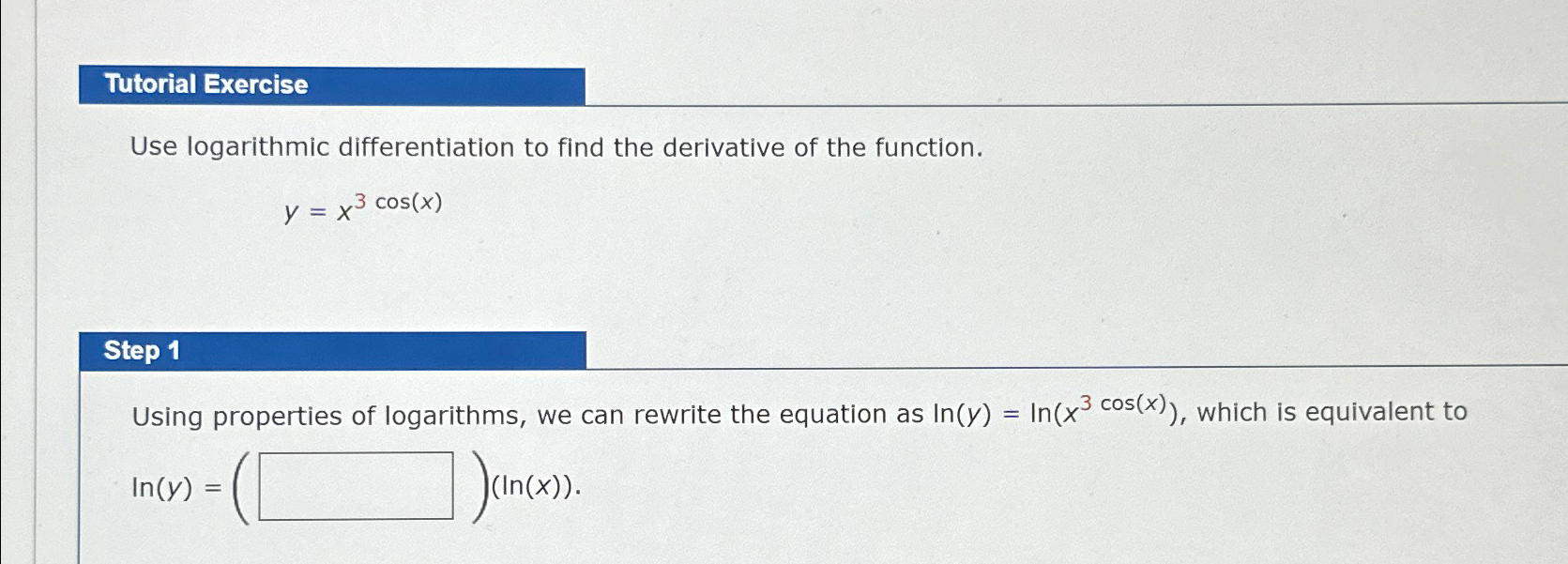 Solved Tutorial ExerciseUse logarithmic differentiation to | Chegg.com