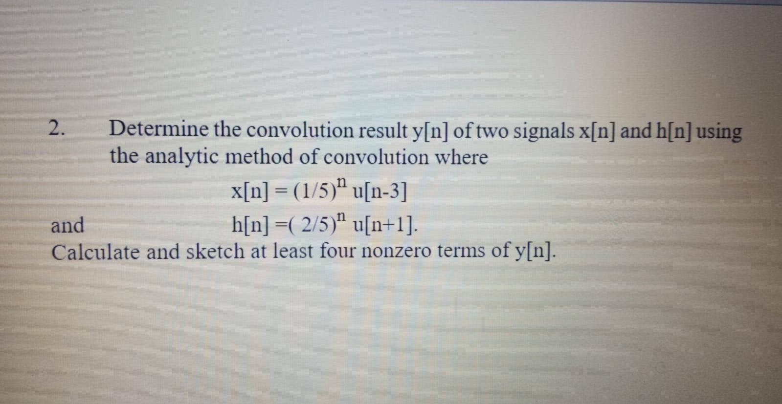 Solved 2. Determine the convolution result y[n] of two | Chegg.com