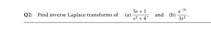 Solved Q2: Find inverse Laplace transforms of (a) s2+45s+1; | Chegg.com