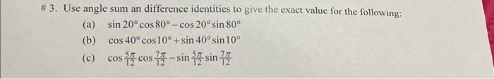 Solved 3. Use angle sum an difference identities to give the | Chegg.com