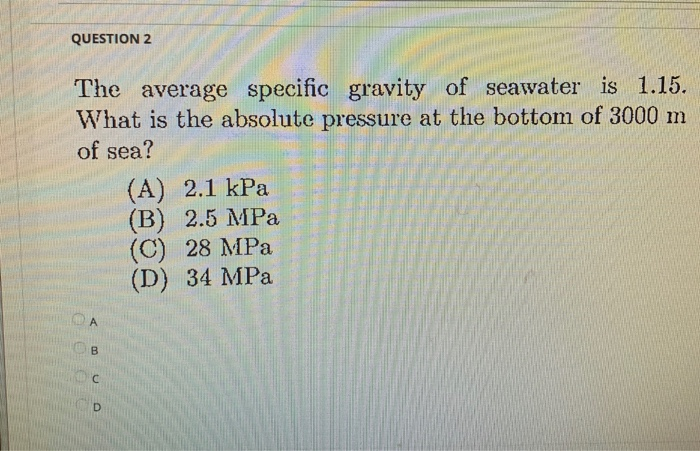 Solved QUESTION 2 The average specific gravity of seawater | Chegg.com