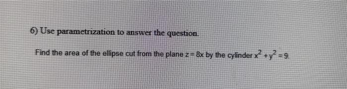 Solved 6) Use parametrization to answer the question. Find | Chegg.com