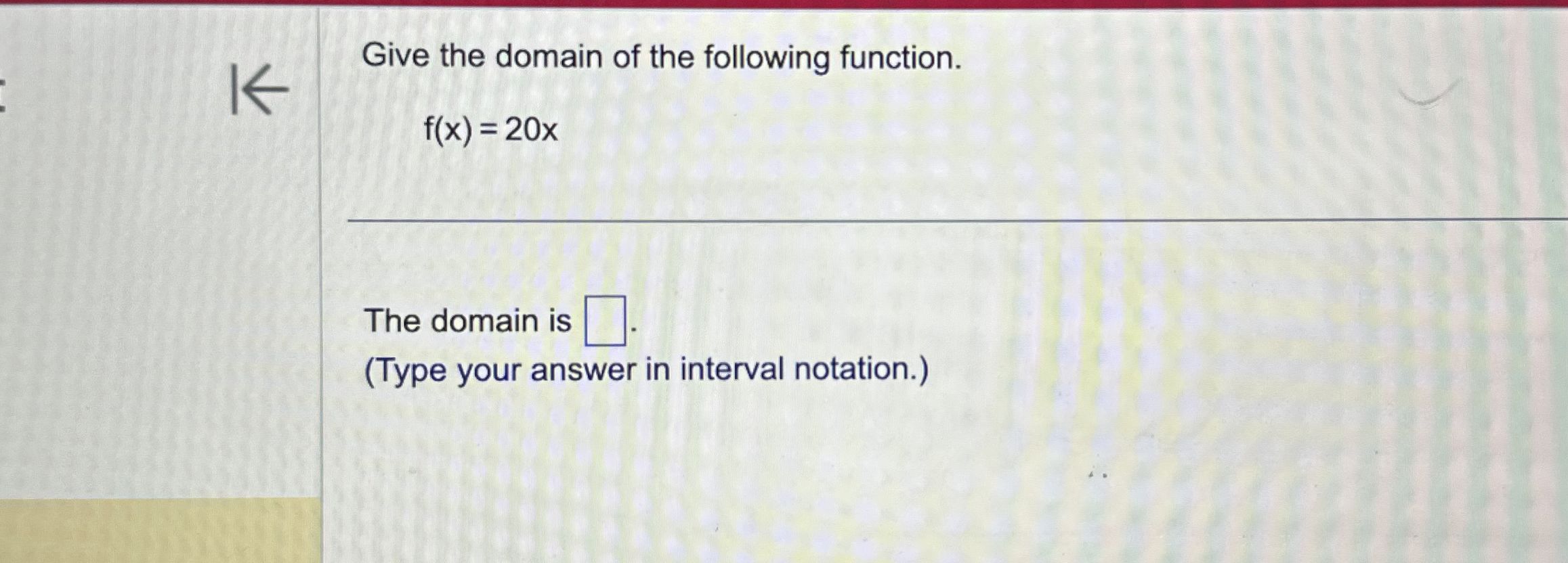 Solved Give the domain of the following function.f(x)=20xThe | Chegg.com