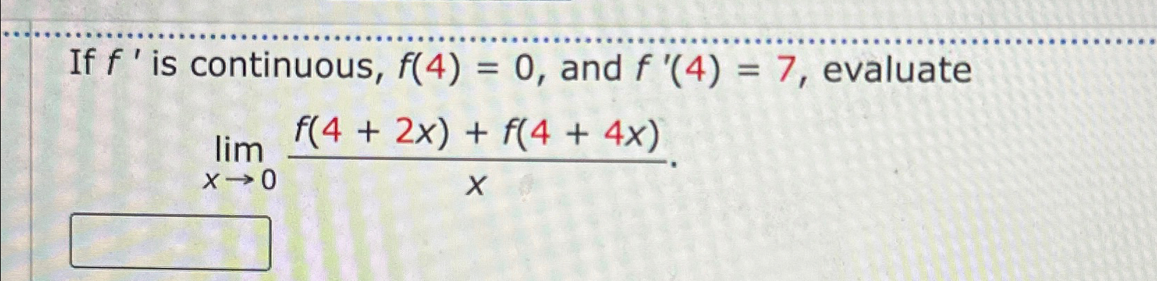 If f' ﻿is continuous, f(4)=0, ﻿and f'(4)=7, | Chegg.com