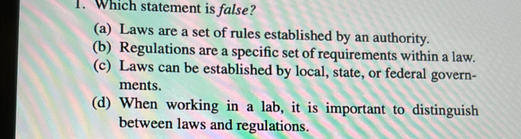 Solved Which statement is false?(a) ﻿Laws are a set of rules | Chegg.com