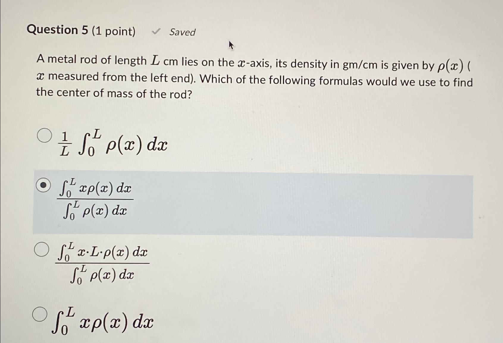 Solved Question 5 (1 point)\\n Saved\\nA metal rod of | Chegg.com