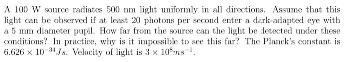 Solved A 100 W source radiates 500 nm light uniformly in all | Chegg.com