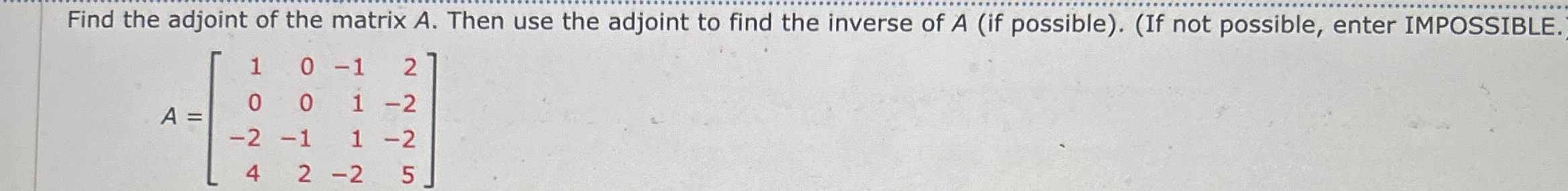 Solved Find the adjoint of the matrix A. ﻿Then use the | Chegg.com