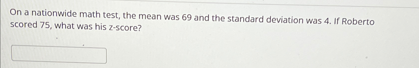 Solved On a nationwide math test, the mean was 69 ﻿and the | Chegg.com