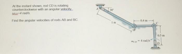 Solved At the instant shown, rod CD is rotating | Chegg.com
