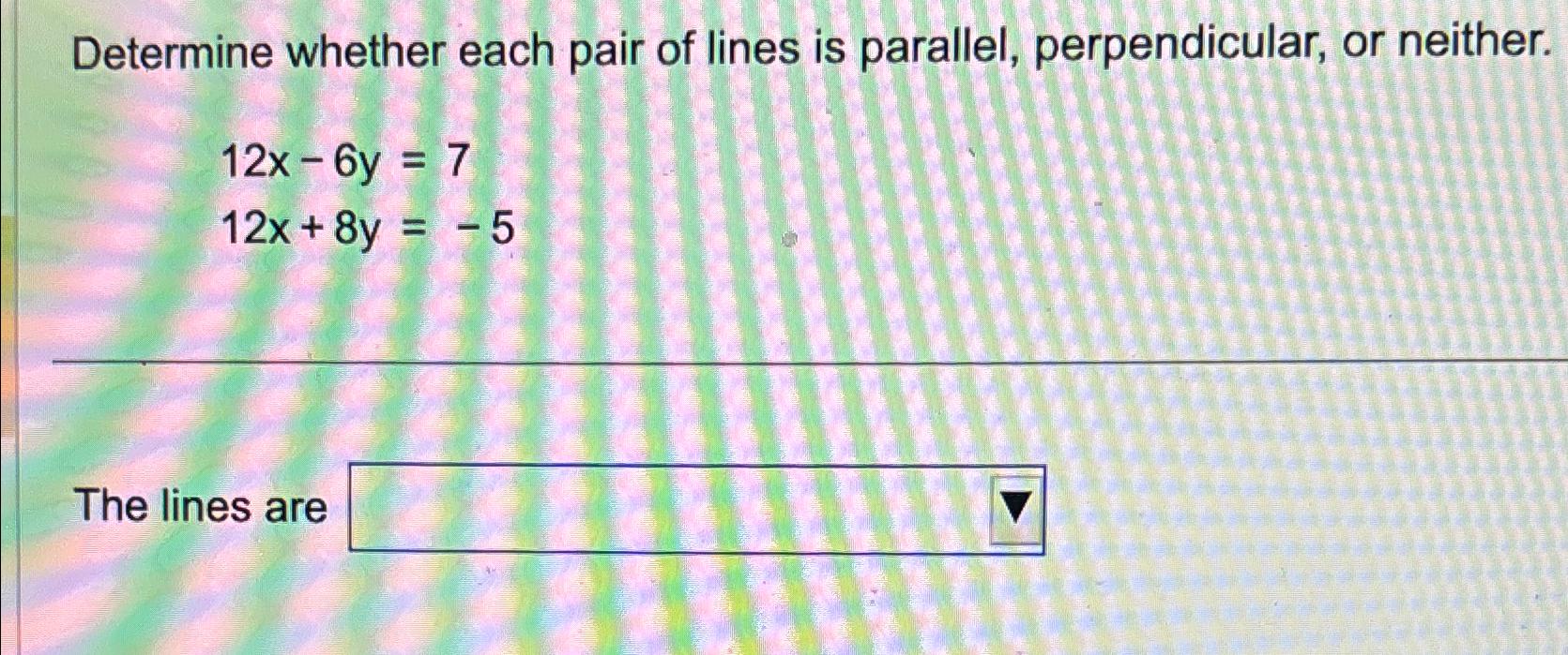 Solved Determine whether each pair of lines is parallel, | Chegg.com