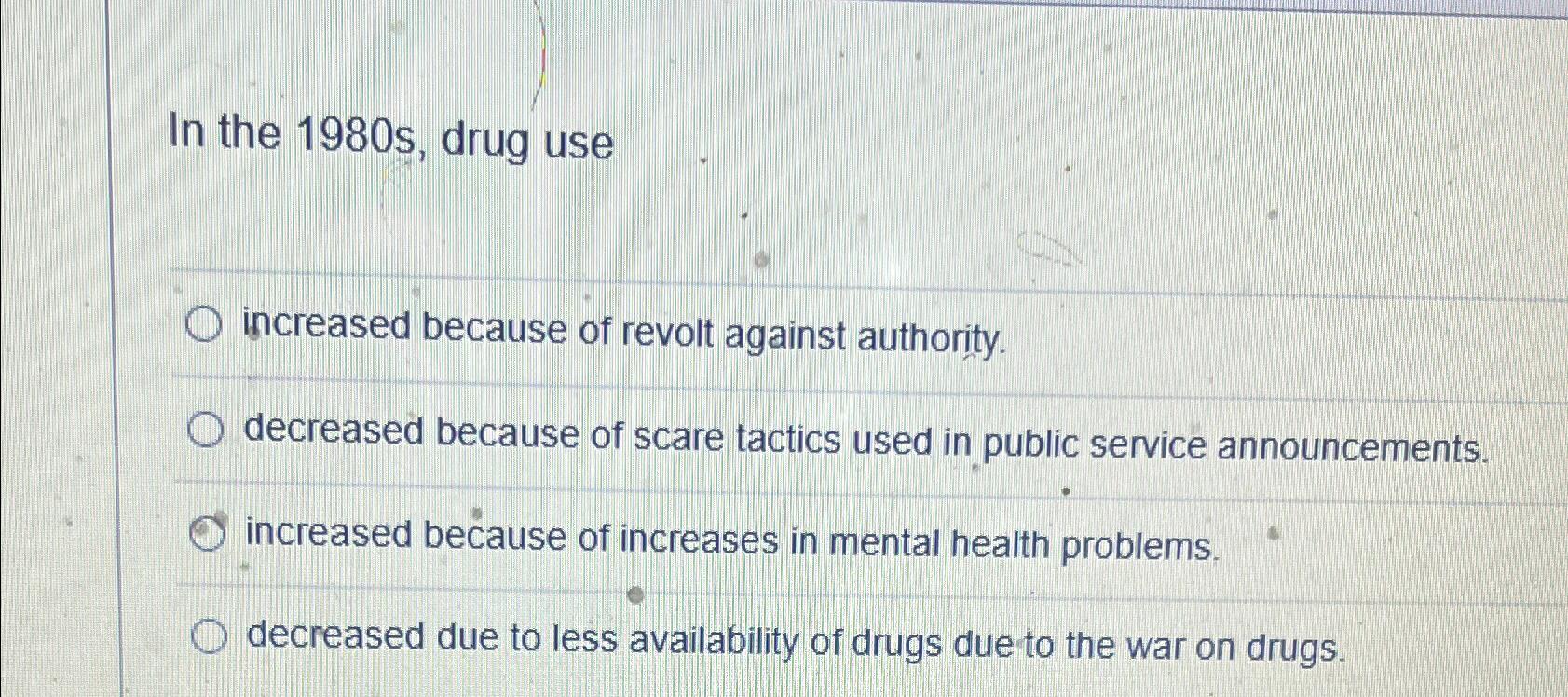 Solved In the 1980s, ﻿drug useincreased because of revolt | Chegg.com