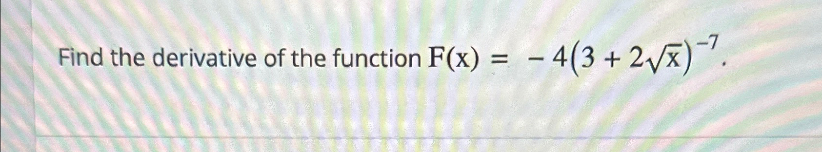 Solved Find the derivative of the function F(x)=-4(3+2x2)-7. | Chegg.com