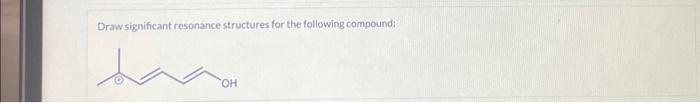 Solved Draw significant resonance structures for the | Chegg.com