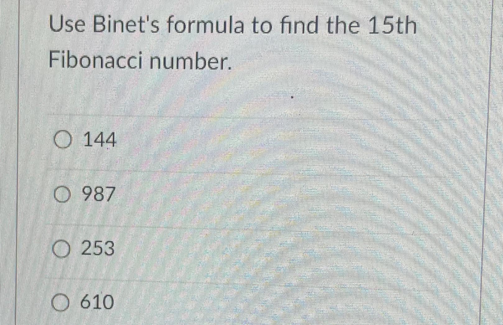 Solved Use Binet's formula to find the 15th Fibonacci | Chegg.com