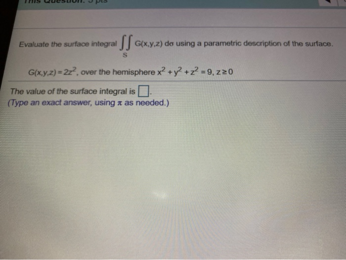 Solved Evaluate the surface integral SS G(x,y,z) do using a | Chegg.com