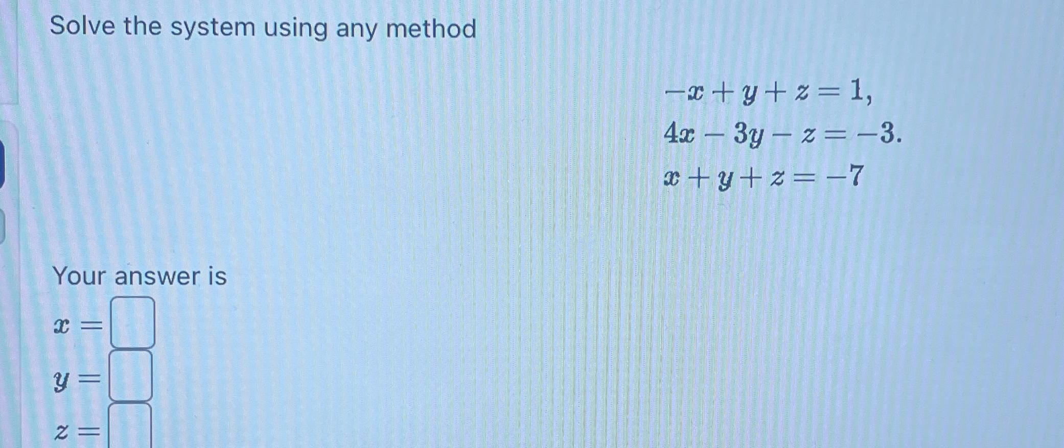 Solved Solve the system using any | Chegg.com