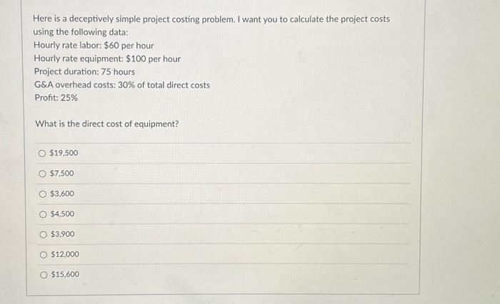 Solved Here is a deceptively simple project costing problem. | Chegg.com