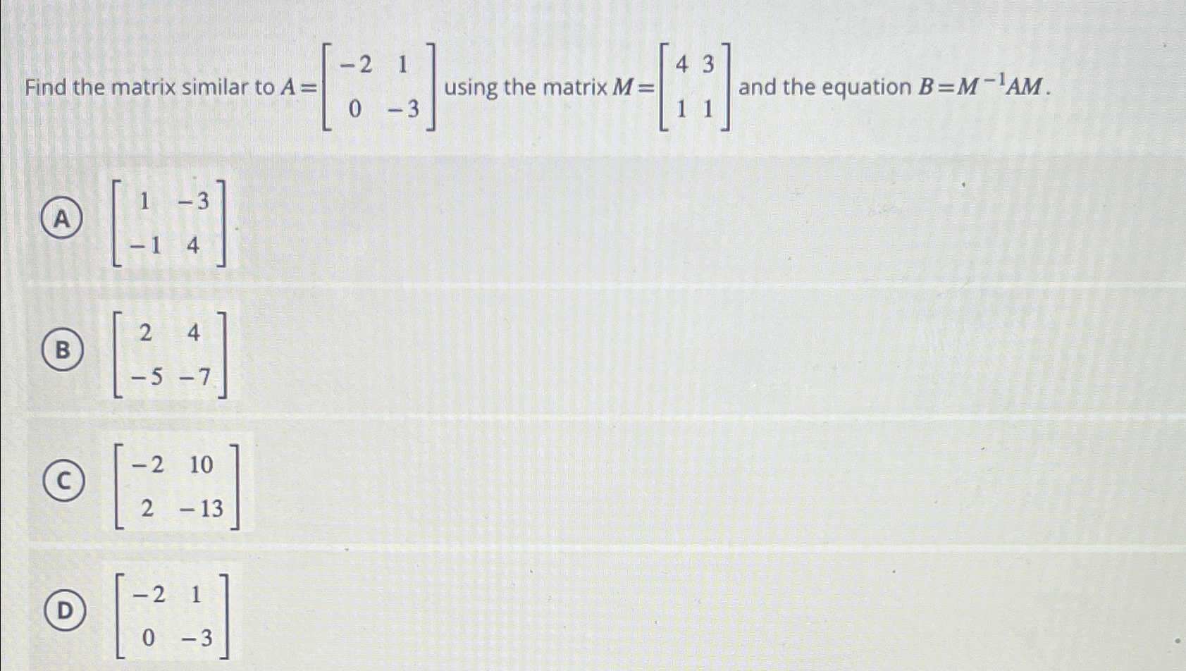 Solved Find the matrix similar to A=[-210-3] ﻿using the | Chegg.com