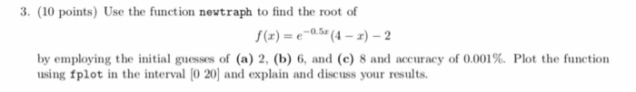 Solved 3. (10 points) Use the function newtraph to find the | Chegg.com