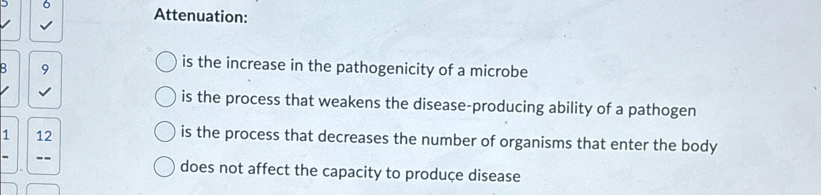 Solved Attenuation:9 ﻿is the increase in the pathogenicity | Chegg.com