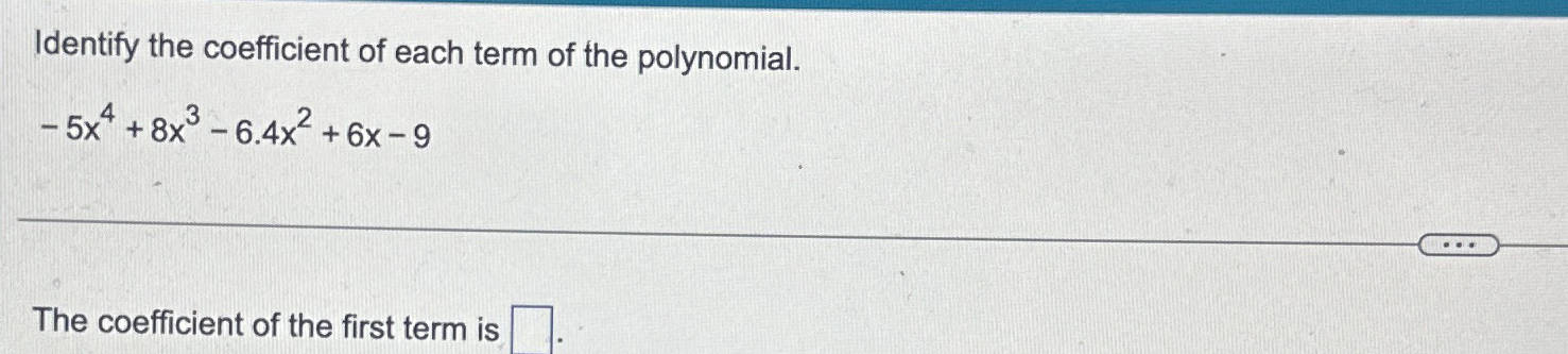 Solved Identify the coefficient of each term of the | Chegg.com