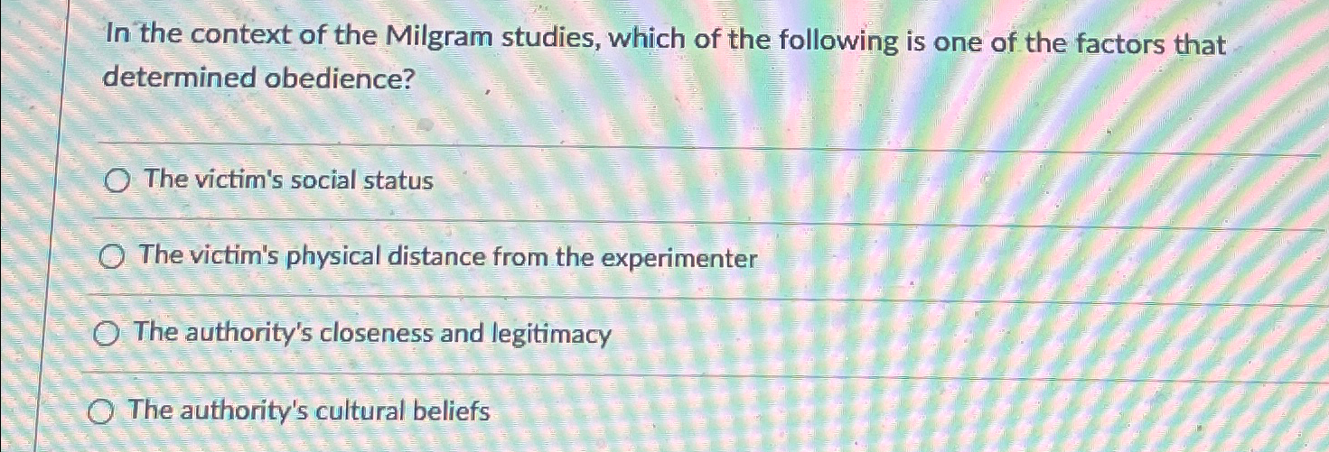 Solved In the context of the Milgram studies, which of the | Chegg.com