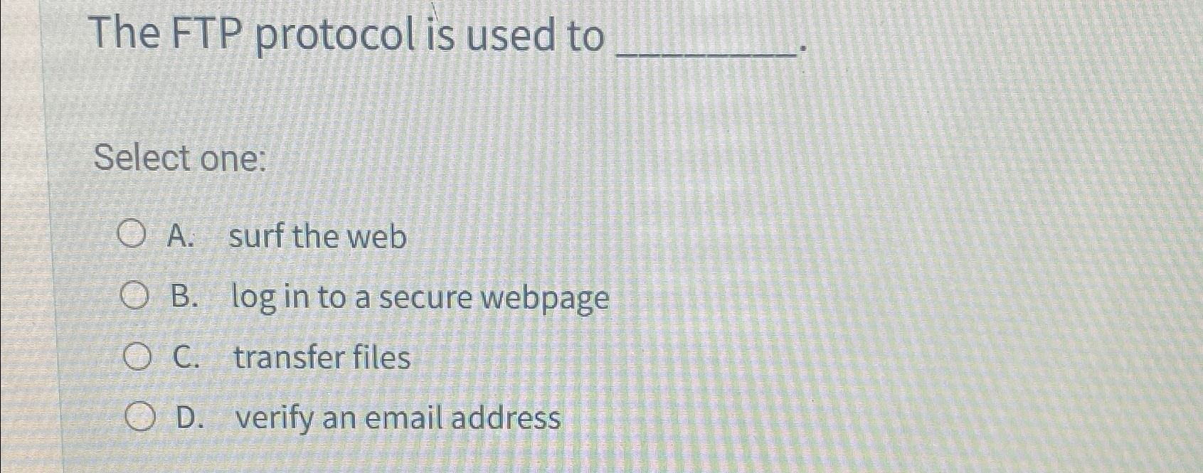 Solved The FTP protocol is used toSelect one:A. ﻿surf the | Chegg.com