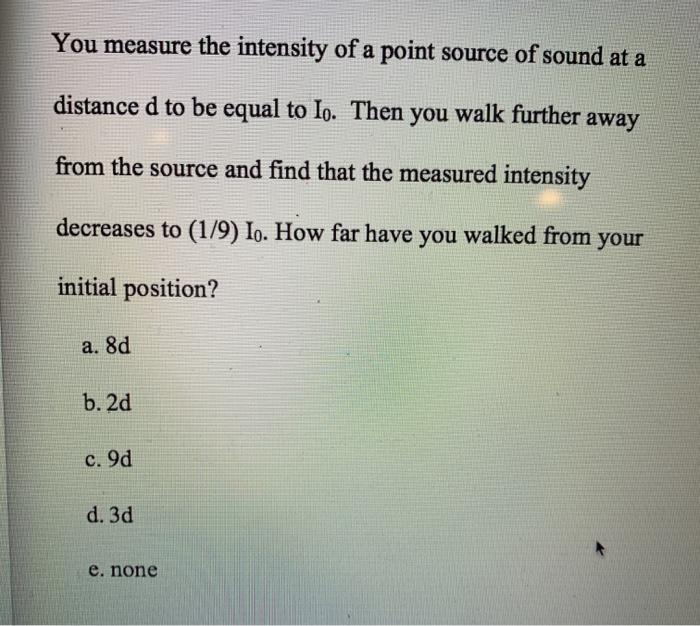 Solved You measure the intensity of a point source of sound | Chegg.com