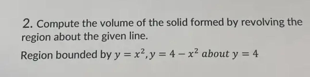 Solved Compute the volume of the solid formed by revolving | Chegg.com