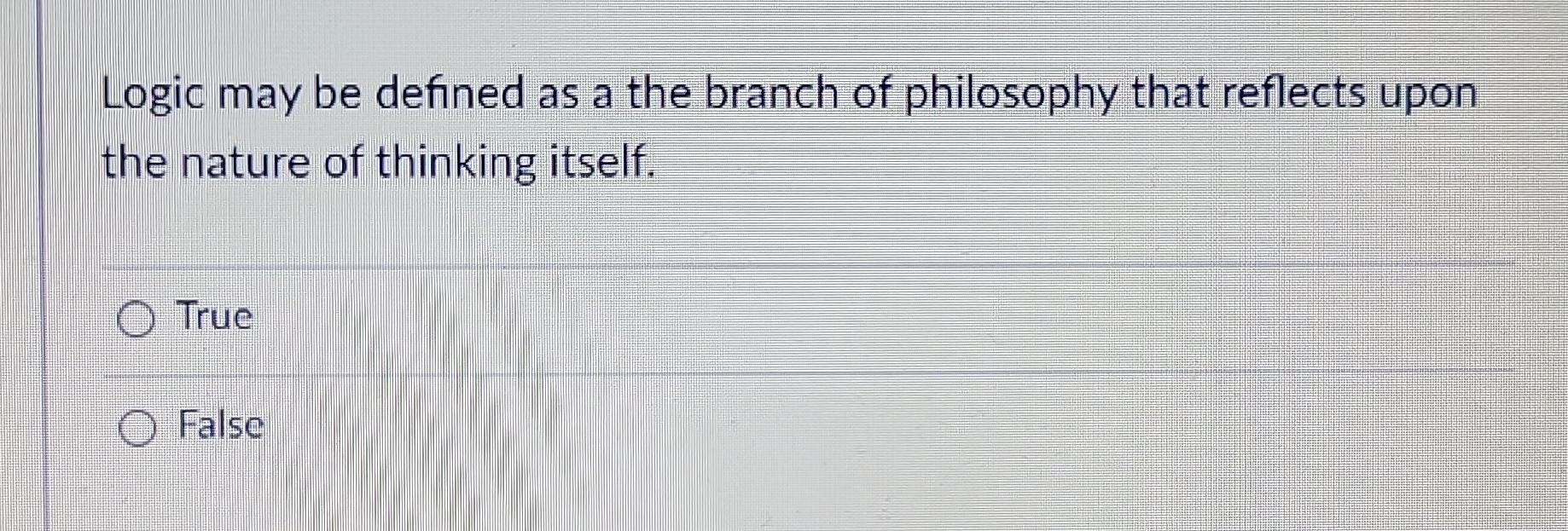 Solved Logic may be defined as a the branch of philosophy | Chegg.com