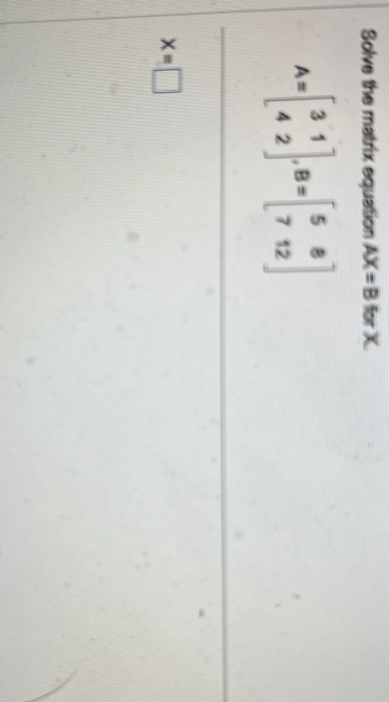 Solved Bolve the matrix equation Ax=B ﻿for | Chegg.com