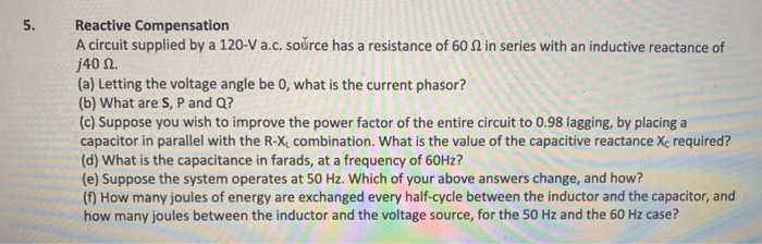 Solved 5. Reactive Compensation A circuit supplied by a | Chegg.com