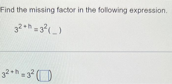 Solved Find the missing factor in the following expression. | Chegg.com