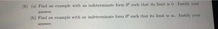 Solved (6) (a) Find an example with an indeterminate form 0∘ | Chegg.com