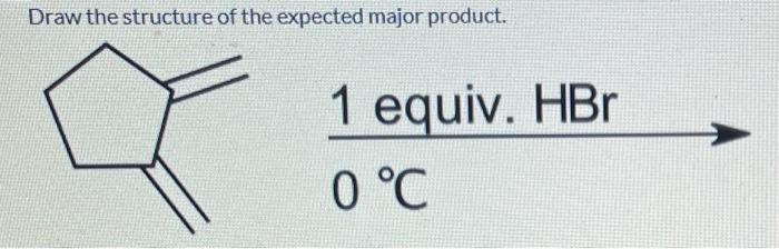 Solved Draw The Structure Of The Expected Major Product 1