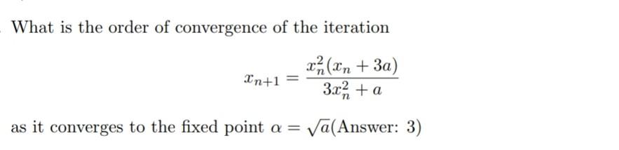 Solved What is the order of convergence of the iteration | Chegg.com