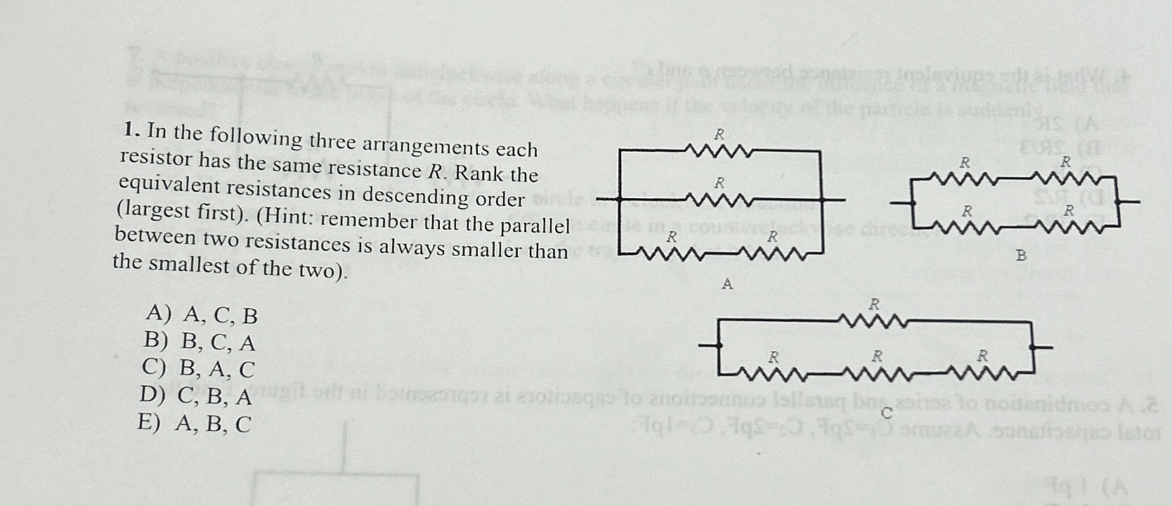 Solved In the following three arrangements each resistor has | Chegg.com